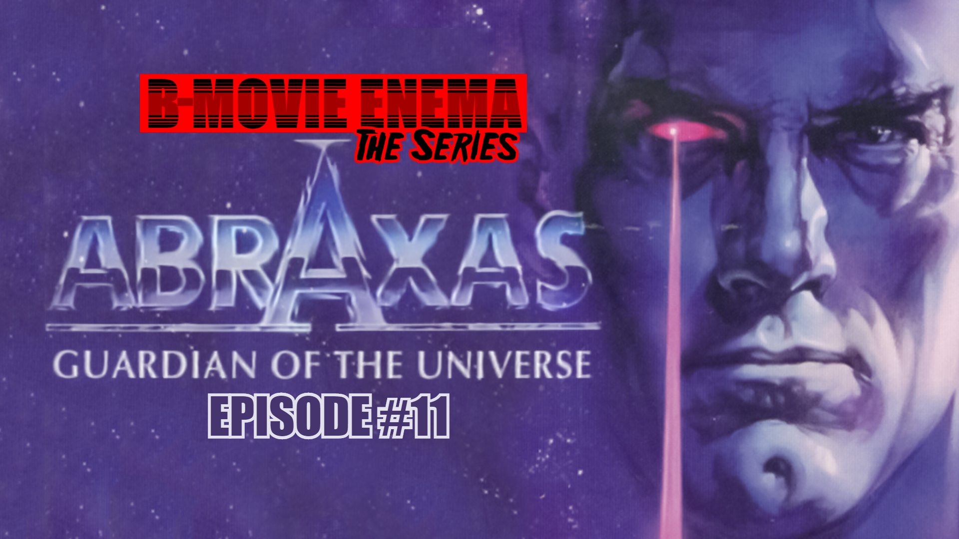B-Movie Enema: The Series Episode #11 – Abraxas, Guardian of the Universe