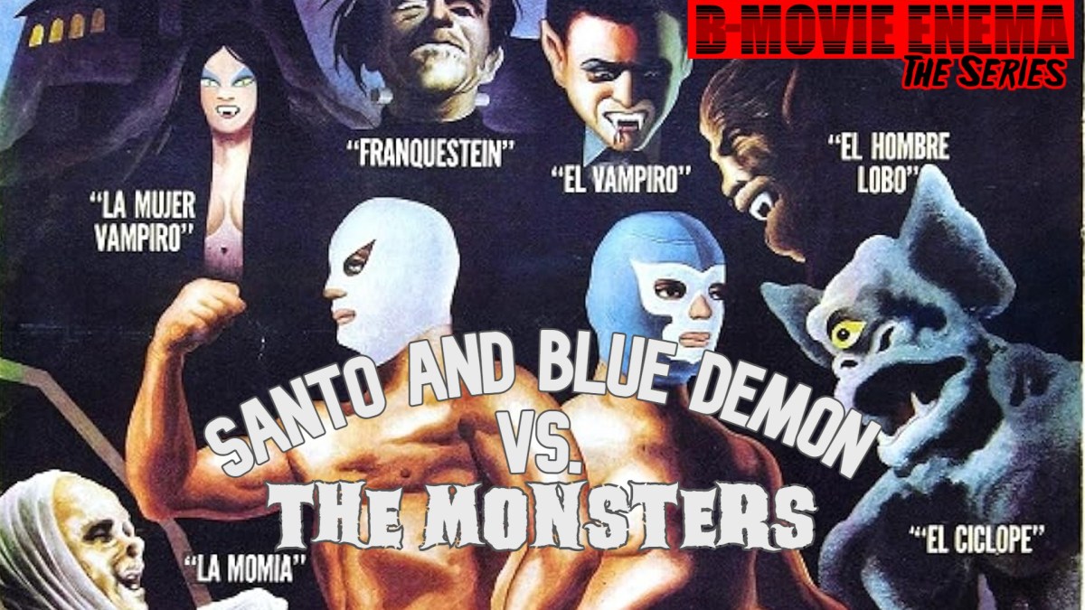 B-Movie Enema: The Series #76 – Santo and Blue Demon vs. the Monsters